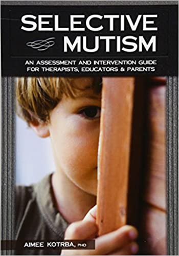 Selective Mutism: An Assessment and Intervention Guide for Therapists ...